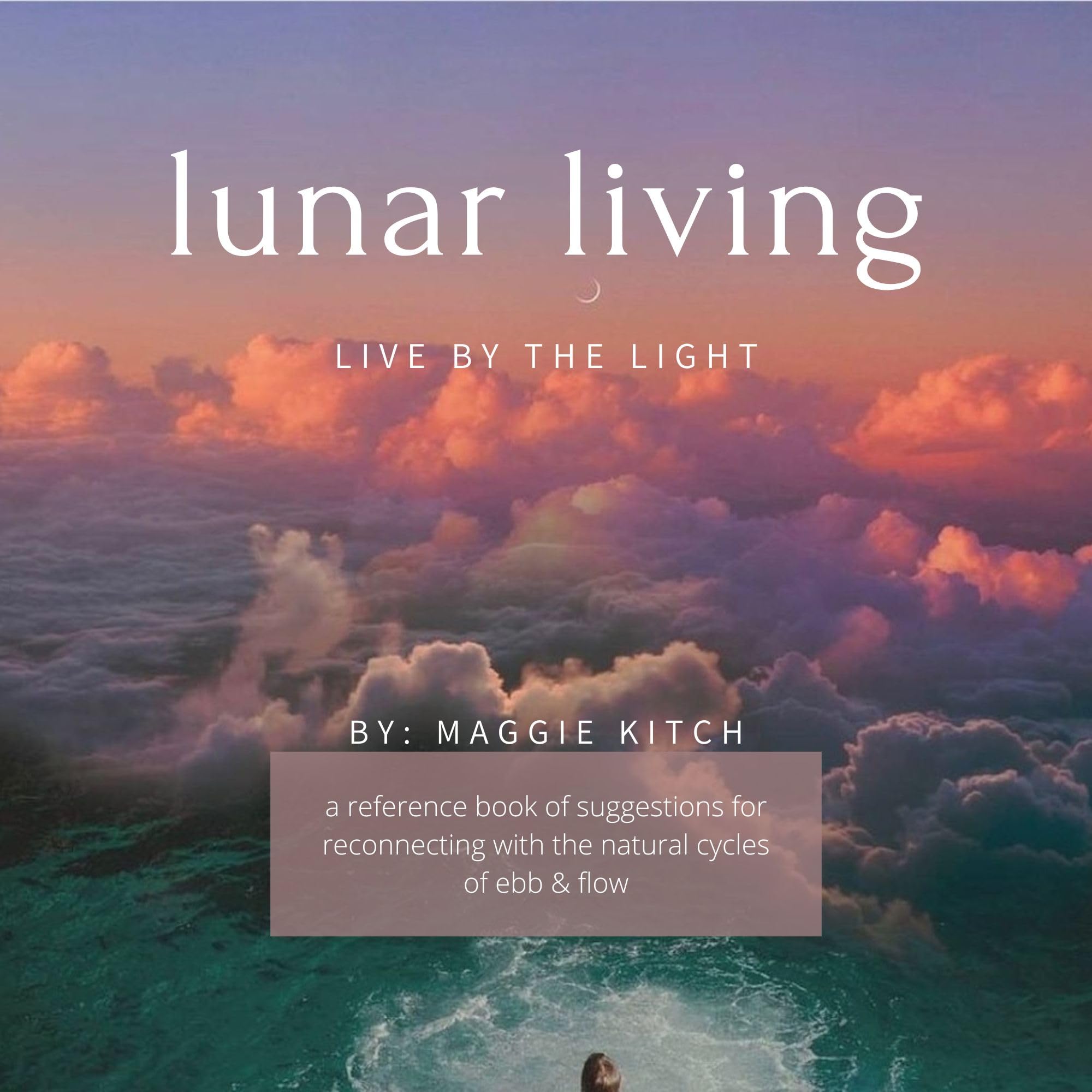 Lunar Living: Live by the Light by Maggie Kitch | Goodreads