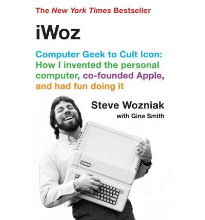 [(iWoz: Computer Geek to Cult Icon )] [Author: Steve Wozniak] [Nov-2007 ...