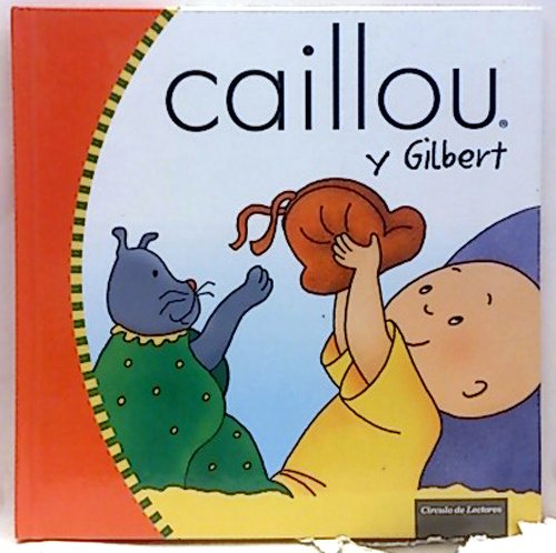 Caillou Y Gilbert by unknown author | Goodreads