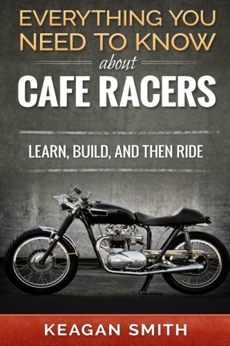 Everything you need to know about Cafe Racers: Learn, build, and then ...