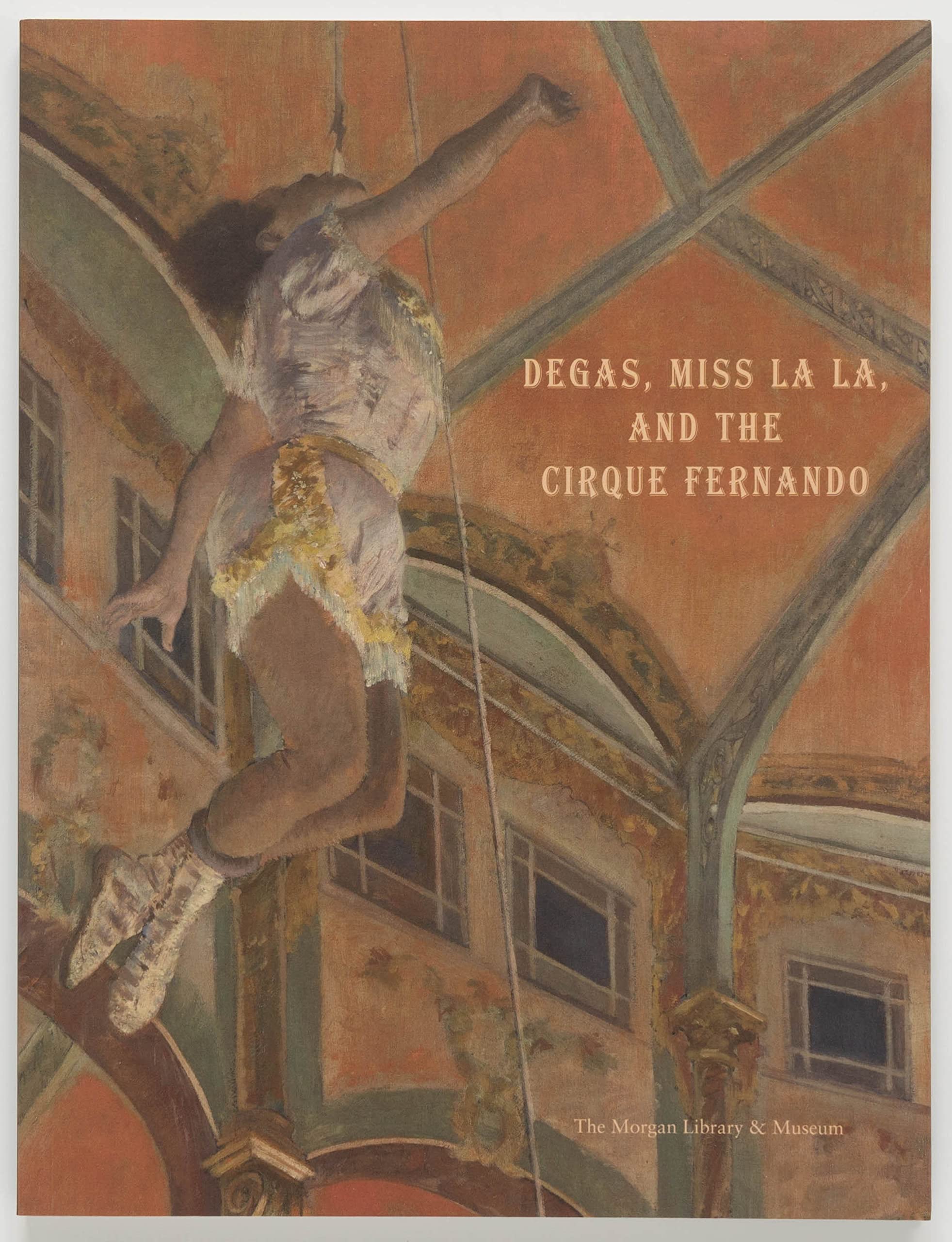 Degas, Miss La La, and the Cirque Fernando by Edgar; Linda Wolk-Simon ...