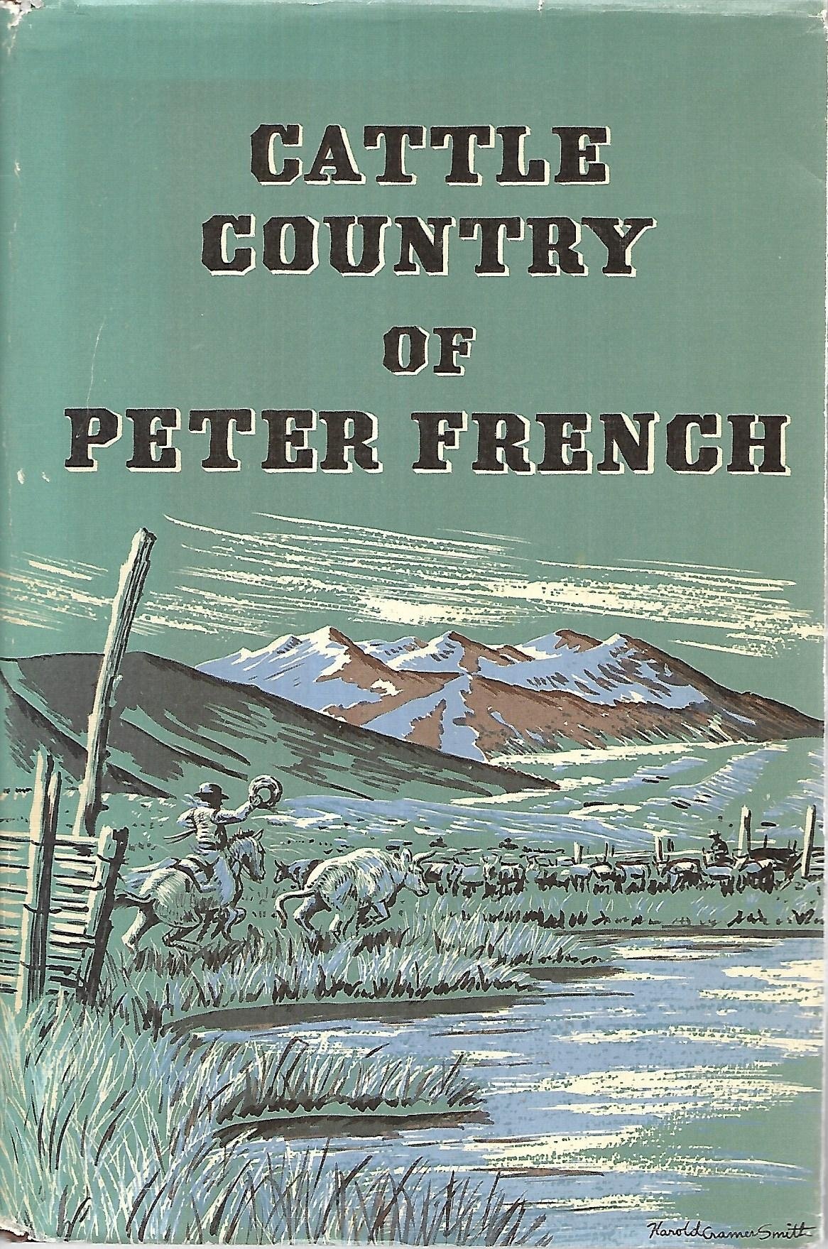 Cattle Country of Peter French [Signed By Author] Tipped in Map by ...