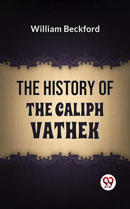 The History Of The Caliph Vathek by William Beckford | Goodreads