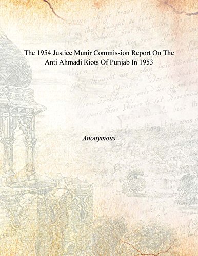 The 1954 Justice Munir Commission Report On The Anti Ahmadi Riots Of ...