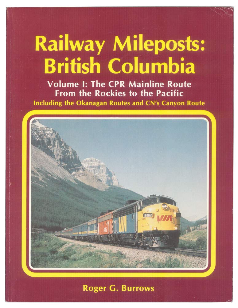 Railway Mileposts: British Columbia Volume 1 the Cpr Mainline Route ...