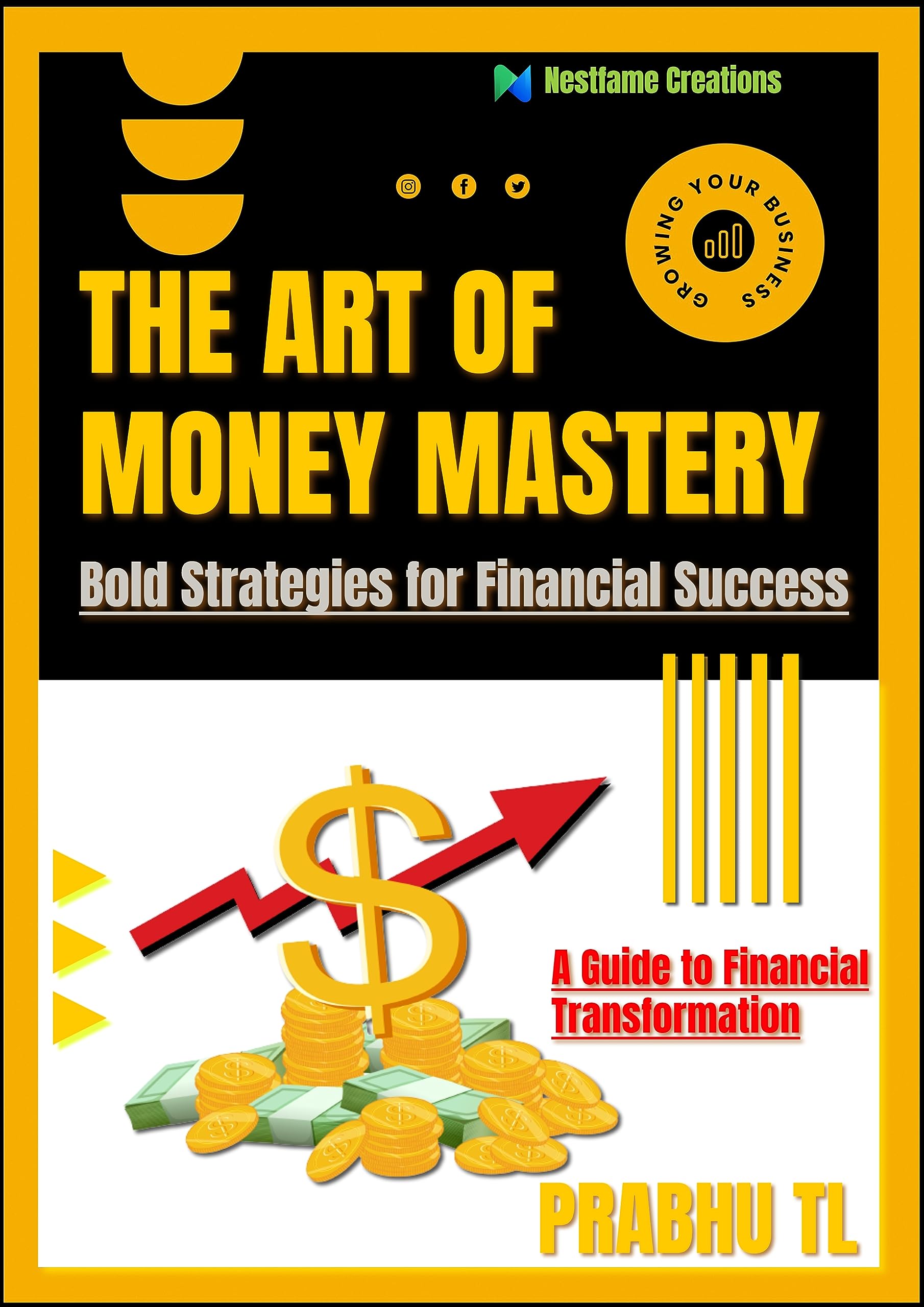 THE ART OF MONEY MASTERY: Bold Strategies for Financial Success by ...