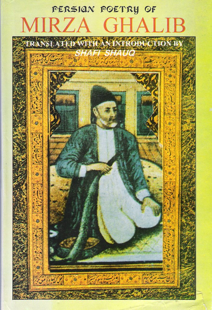 Persian poetry of Mirza Ghalib by Mirza Asadullah Khan Ghalib | Goodreads