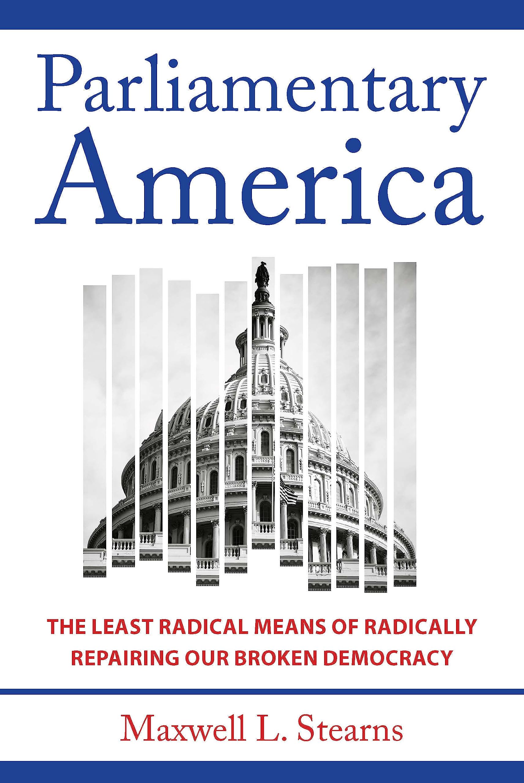Parliamentary America: The Least Radical Means of Radically Repairing ...