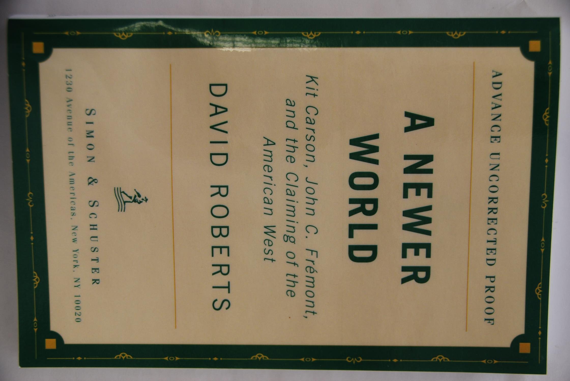 A Newer World: Kit Carson, John C. Fremont, and the Claiming of the ...