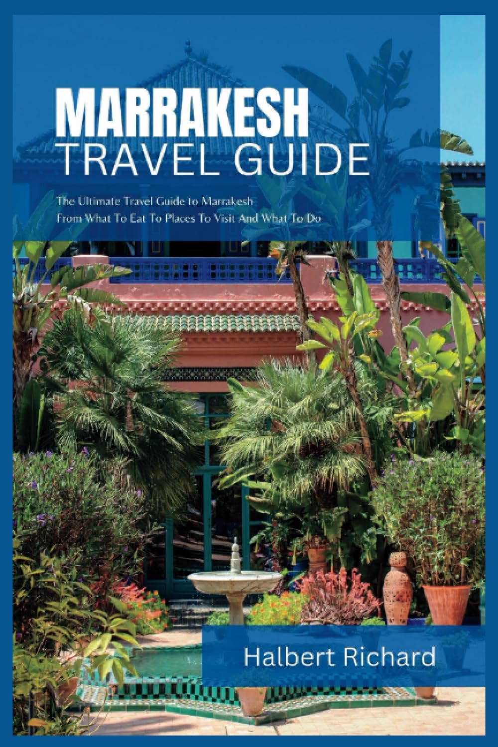 Marrakesh Travel Guide 2024: The Ultimate Travel Book to Morocco ...