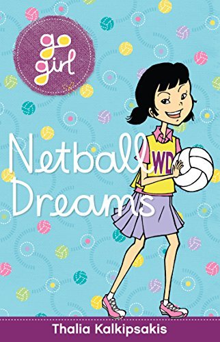 Netball Dreams (Go Girl (Hardie Grant)) by Thalia Kalkipsakis by Thalia ...