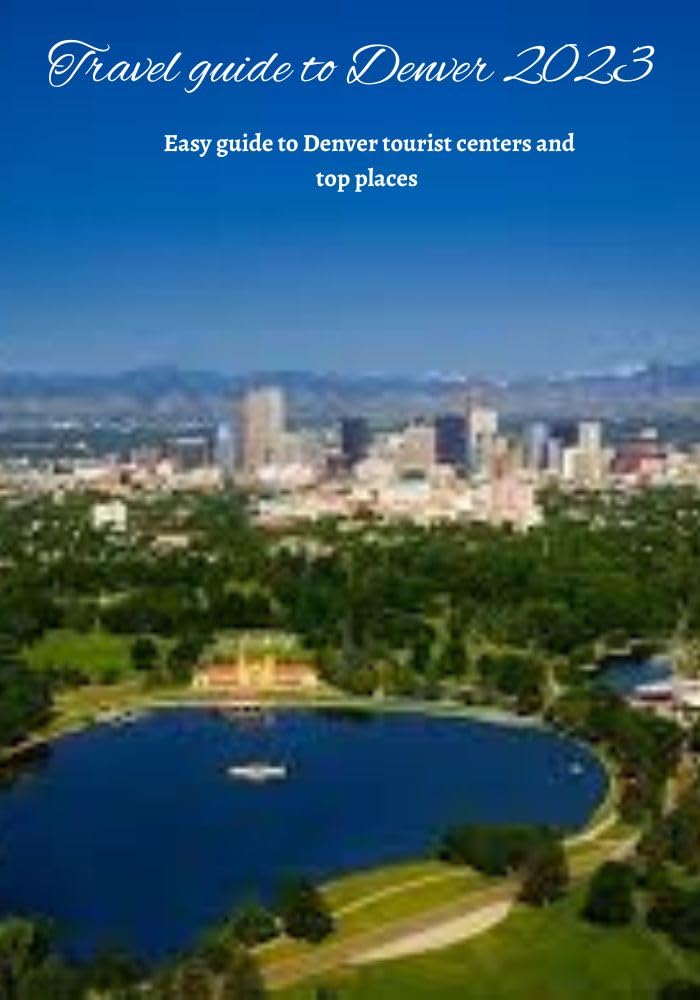 Travel guide to Denver 2023: Easy guide to Denver tourist centers and ...