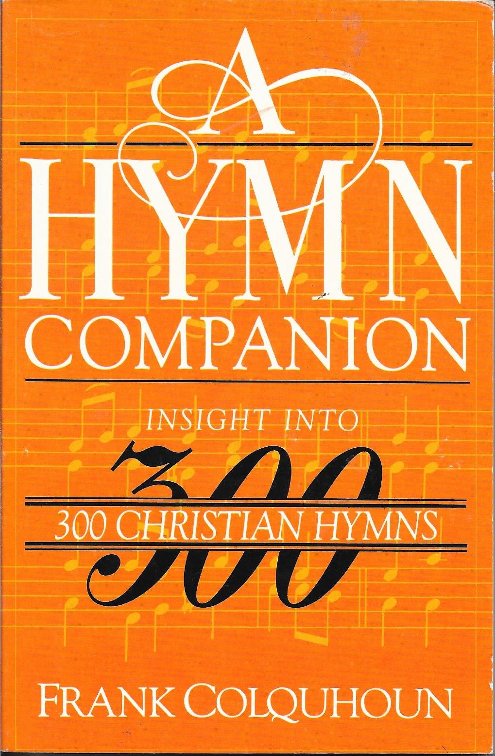 Hymn Companion: Insight into Three Hundred Christian Hymns by Frank ...