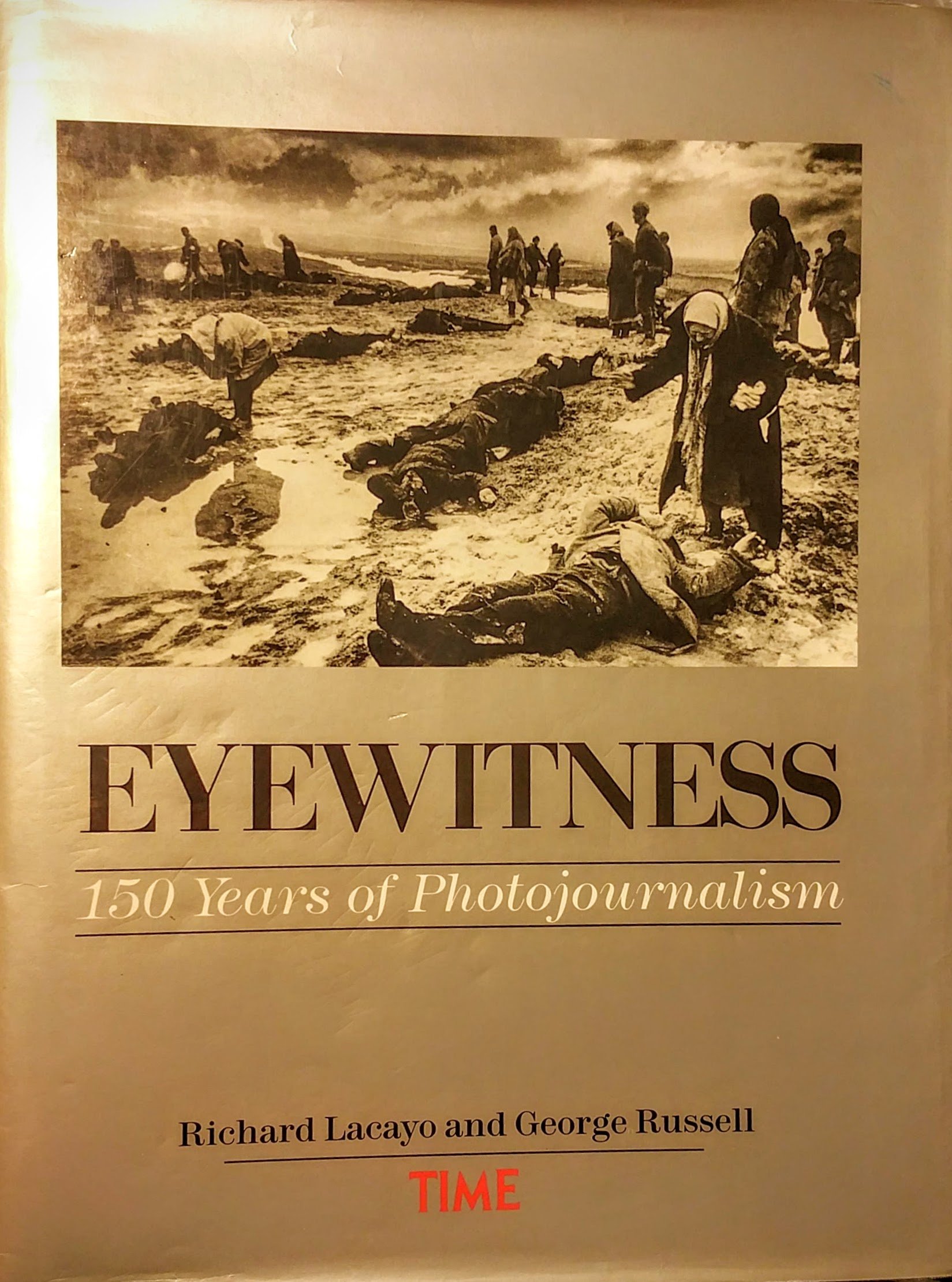 Eyewitness: 150 Years of Photojournalism by Time-Life Books | Goodreads