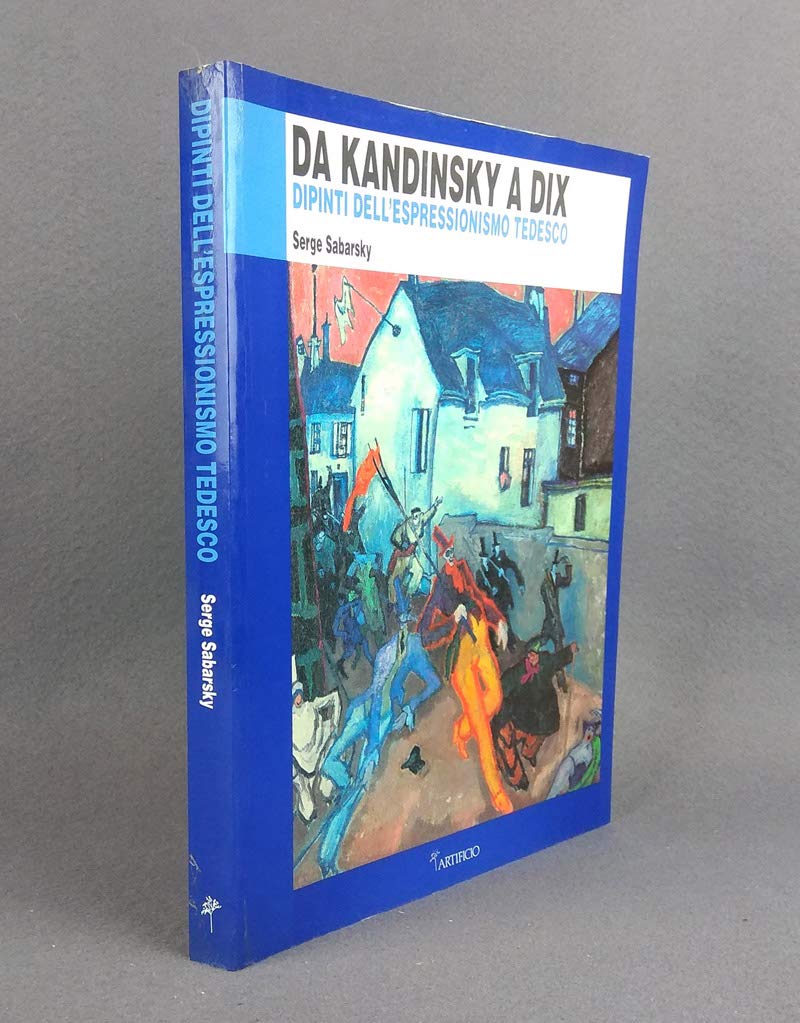 Da Kandinsky a Dix. Dipinti dell'Espressionismo Tedesco by SABARSKY ...