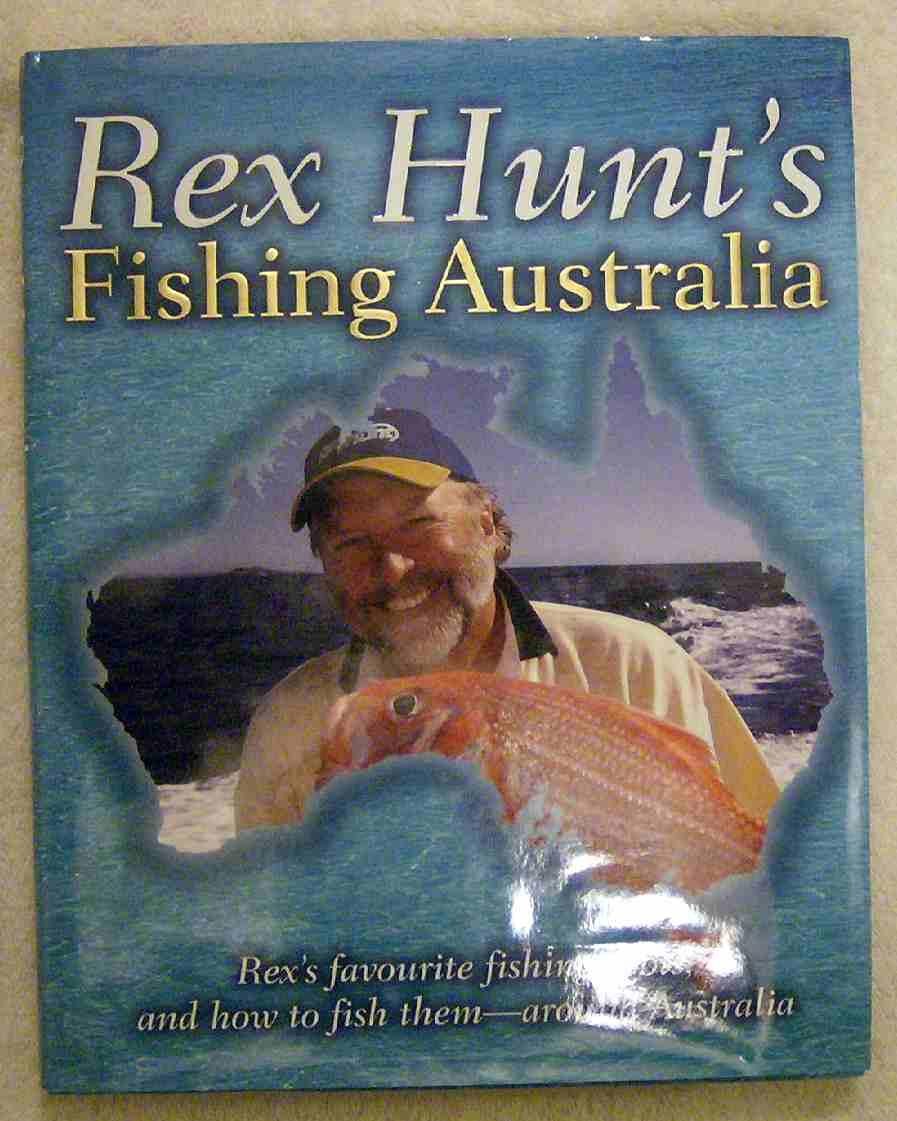 Rex Hunt's Fishing Australia : Rex's Favourite Fishing Spots, and How ...