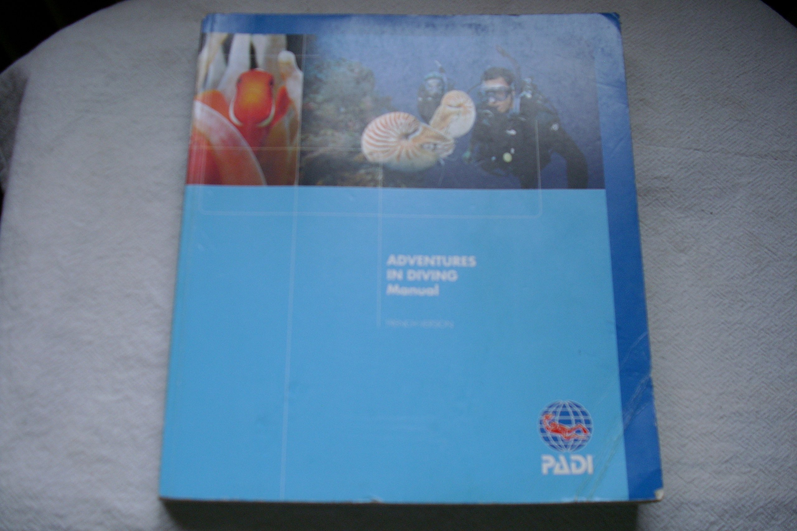 PADI ADVANCED DIVER MANUAL PADI Adventures in Diving Manual by Editors ...