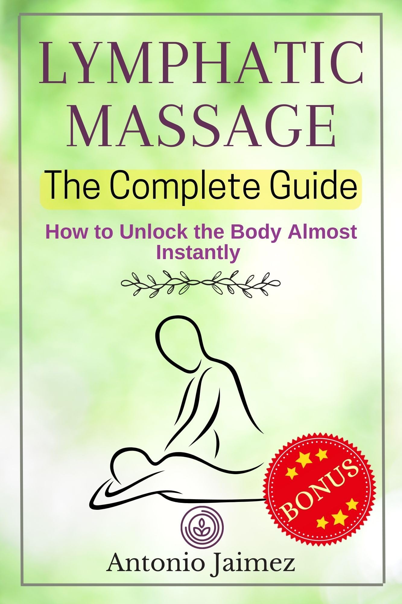 LYMPHATIC MASSAGE, The Complete Guide: How to Unlock the Body Almost ...