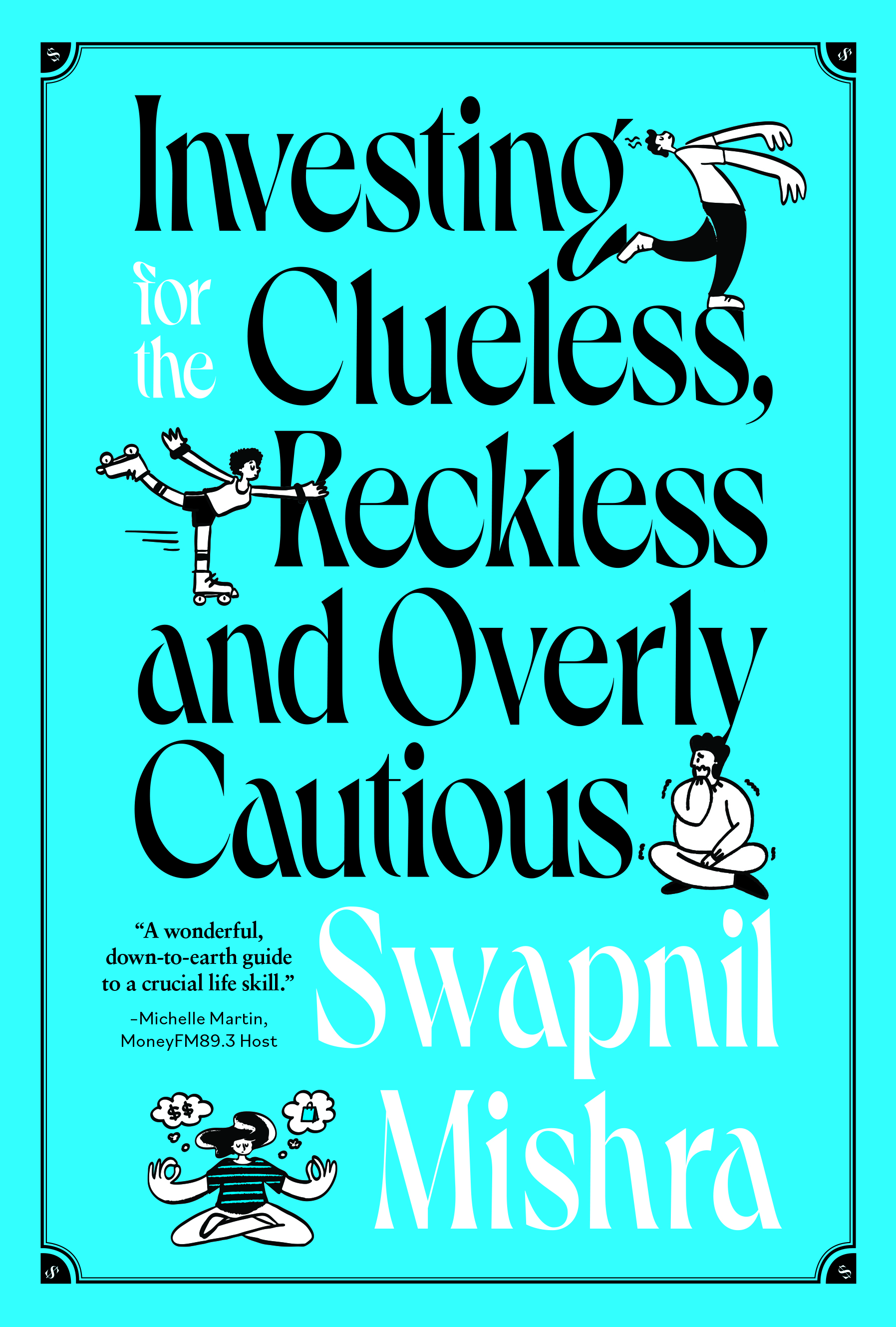 Investing for the Clueless, Reckless and Overly cautious by Swapnil ...