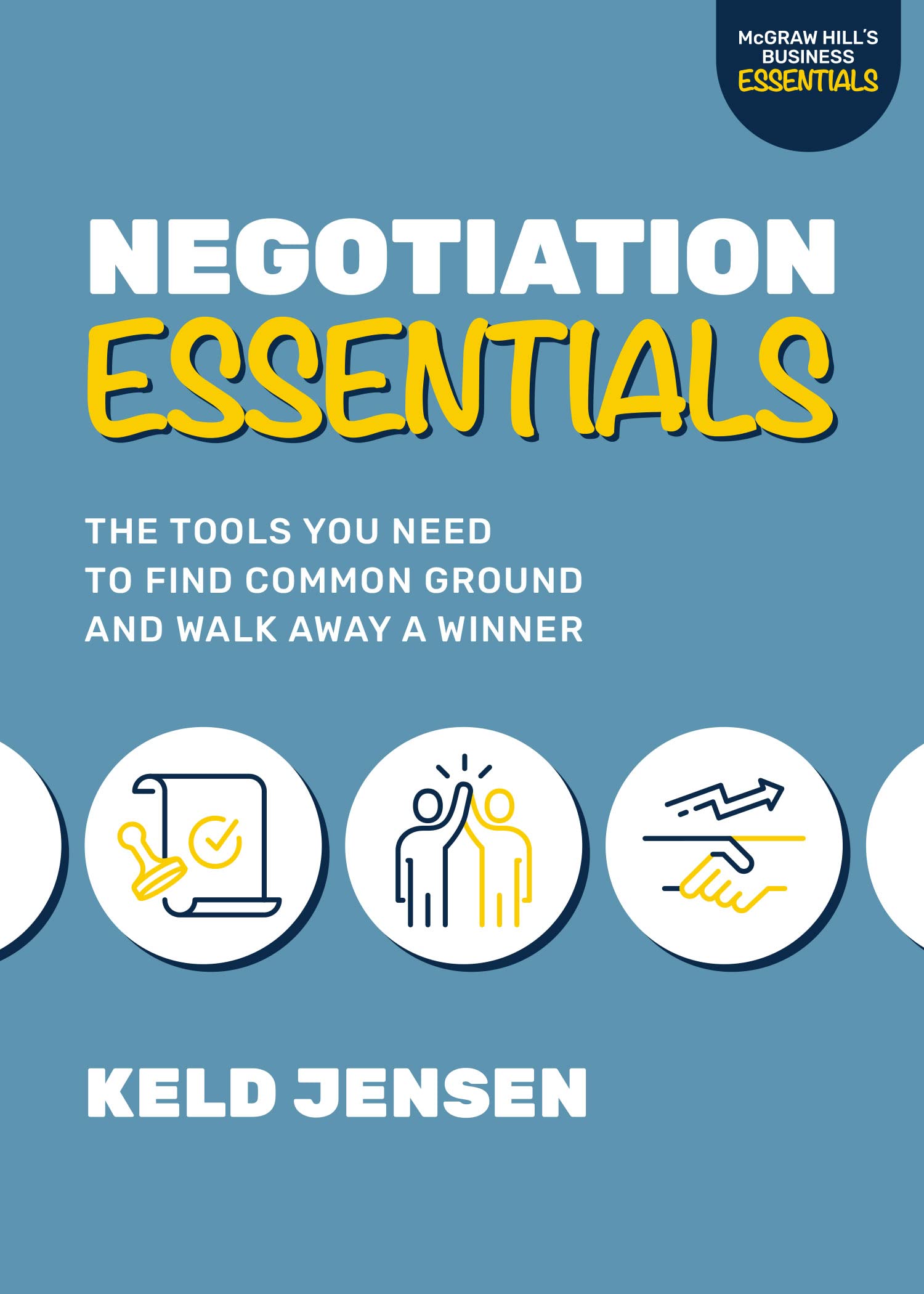Negotiation Essentials: The Tools You Need to Find Common Ground and Walk Away a Winner by Keld ...