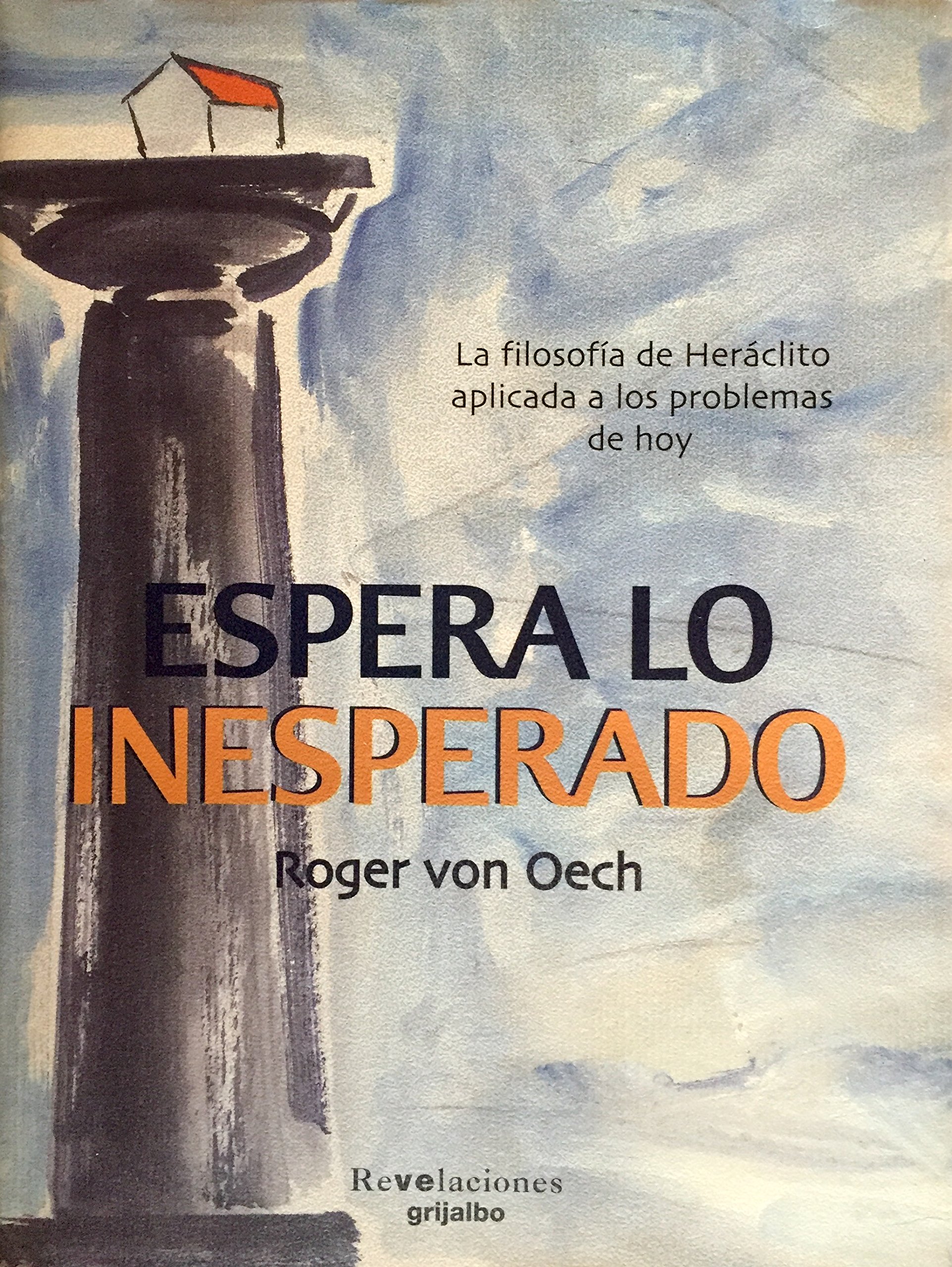 ESPERA LO INESPERADO by Roger Von Oech | Goodreads