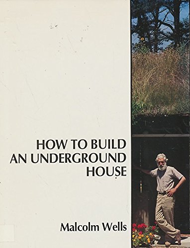 How To Build An Underground House by Malcolm Wells | Goodreads