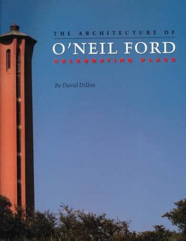 The Architecture of O'Neil Ford: Celebrating Place: 1st (First) Edition ...