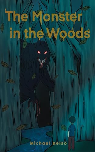 The Monster in the Woods by Michael Kelso | Goodreads