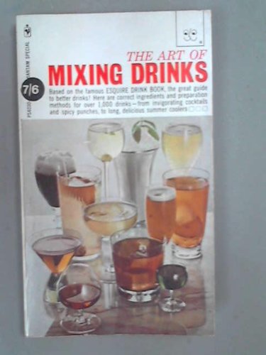 The art of mixing drinks by Based on Esquire Drink Book | Goodreads
