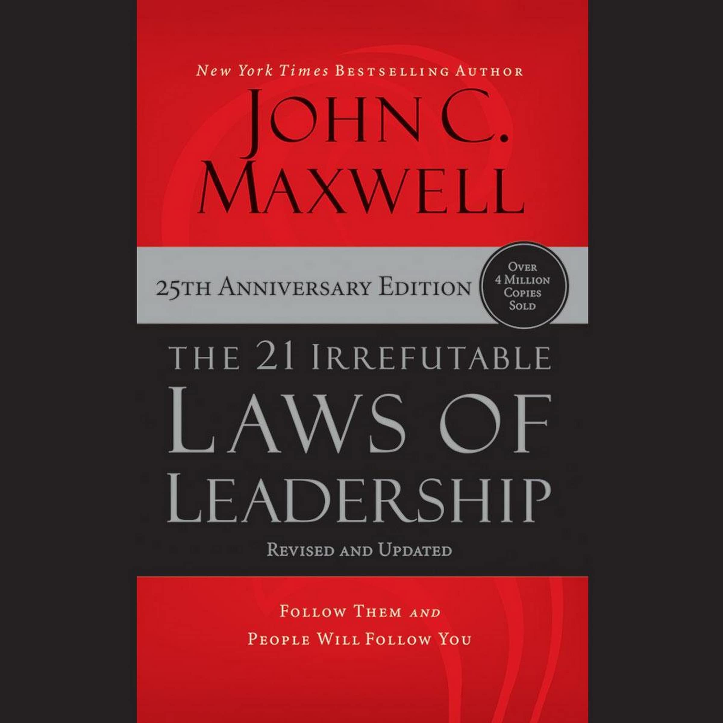 The 21 Irrefutable Laws of Leadership (25th Anniversary Edition ...