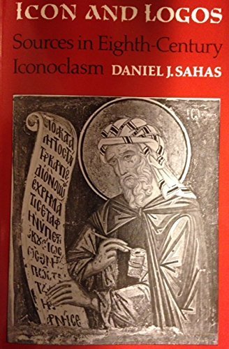 Icon and Logos: Sources in Eighth-Century Iconoclasm (Toronto Medieval ...