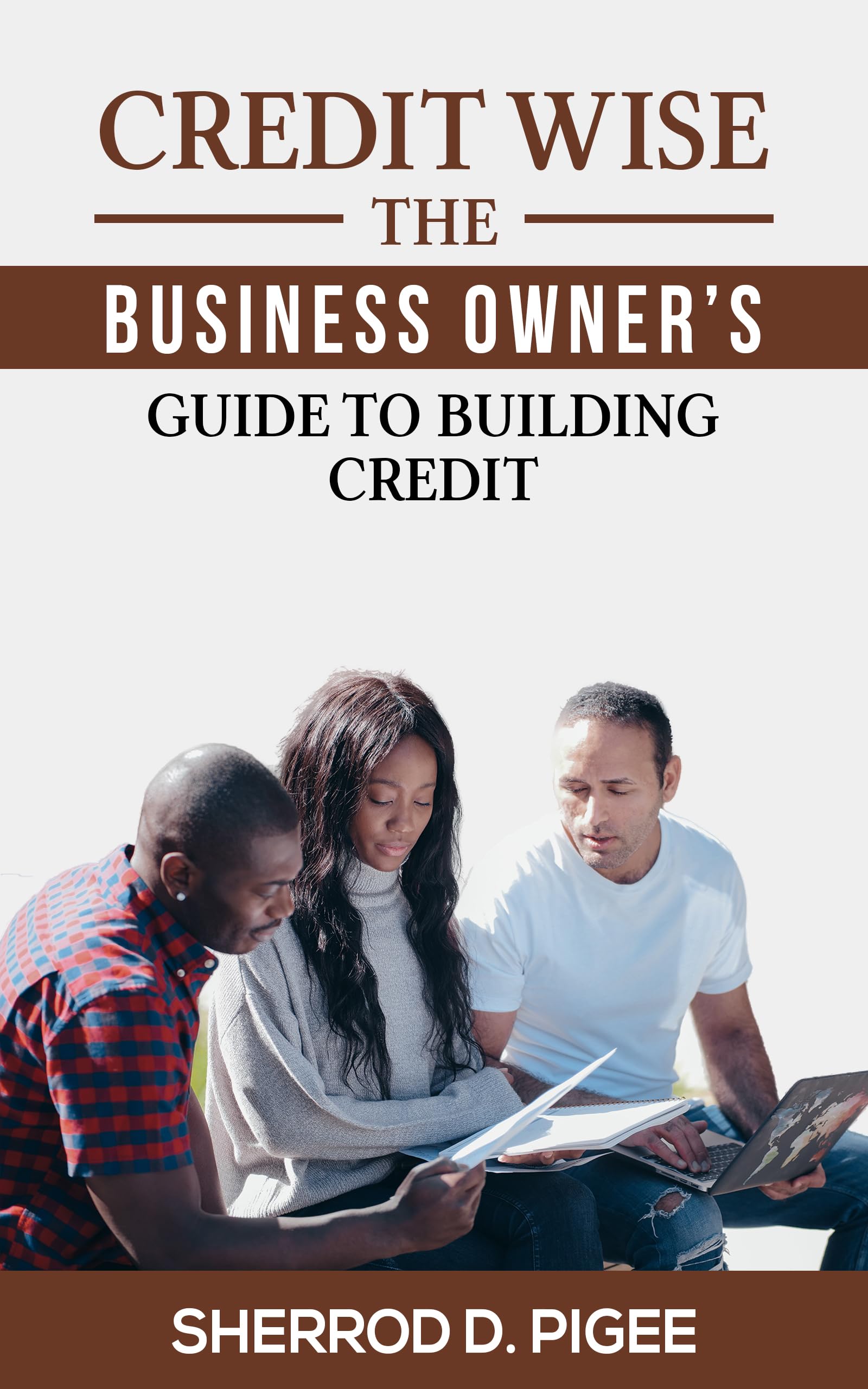 Credit Wise: The Business Owner’s Guide to Building Credit by Sherrod ...