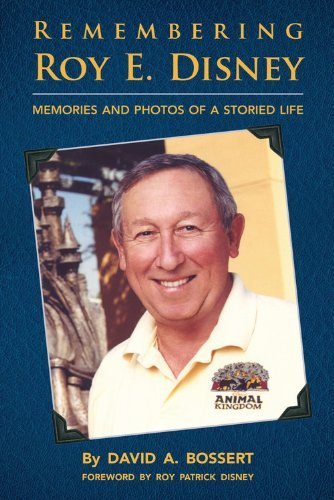 Remembering Roy E. Disney: Memories and Photos of a Storied Life by ...