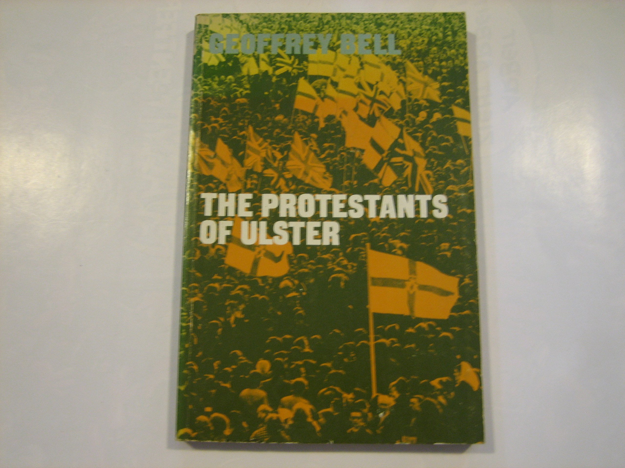 The Protestants of Ulster by Geoffrey Bell | Goodreads