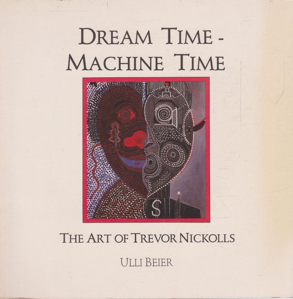 Dream time-machine time: The art of Trevor Nickolls by Ulli Beier ...
