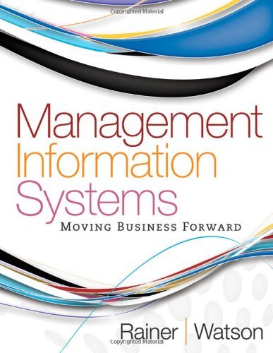 Management Information Systems: Moving Business Forward by R. Kelly ...