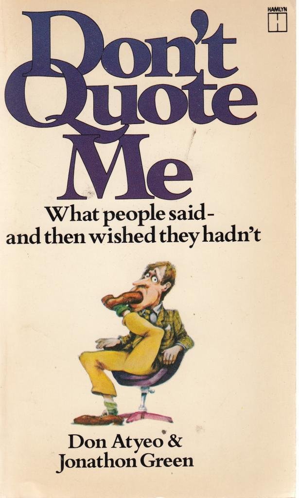 Don't Quote Me by JONATHON GREEN (EDITOR)' 'DON ATYEO (EDITOR) | Goodreads