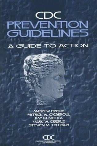 Cdc Prevention Guidelines: A Guide to Action 1st edition by Friede ...