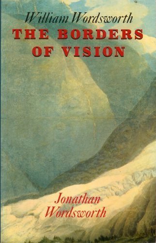 William Wordsworth: The Borders of Vision by Jonathan Wordsworth ...