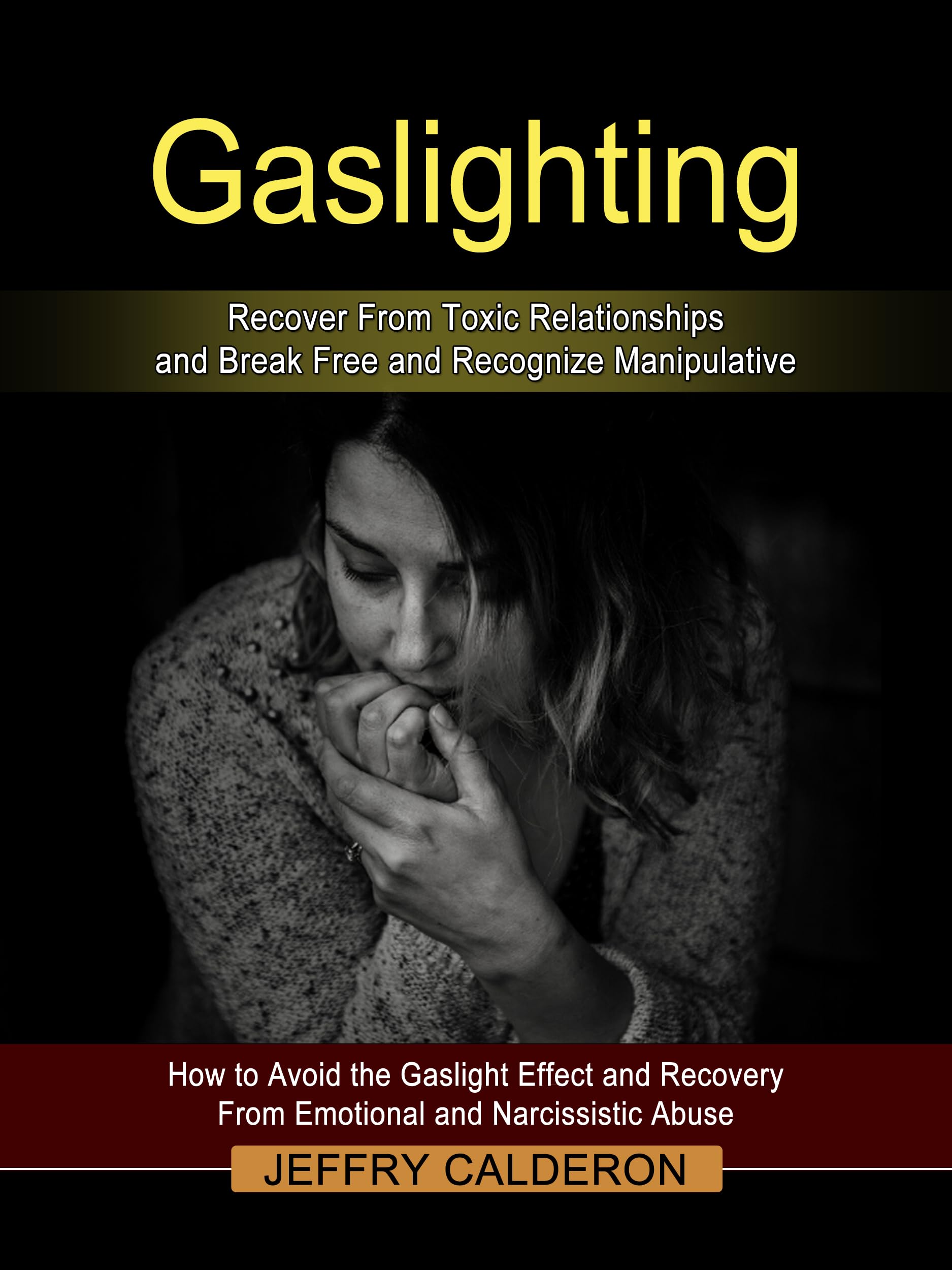 Gaslighting: Recover From Toxic Relationships and Break Free and ...