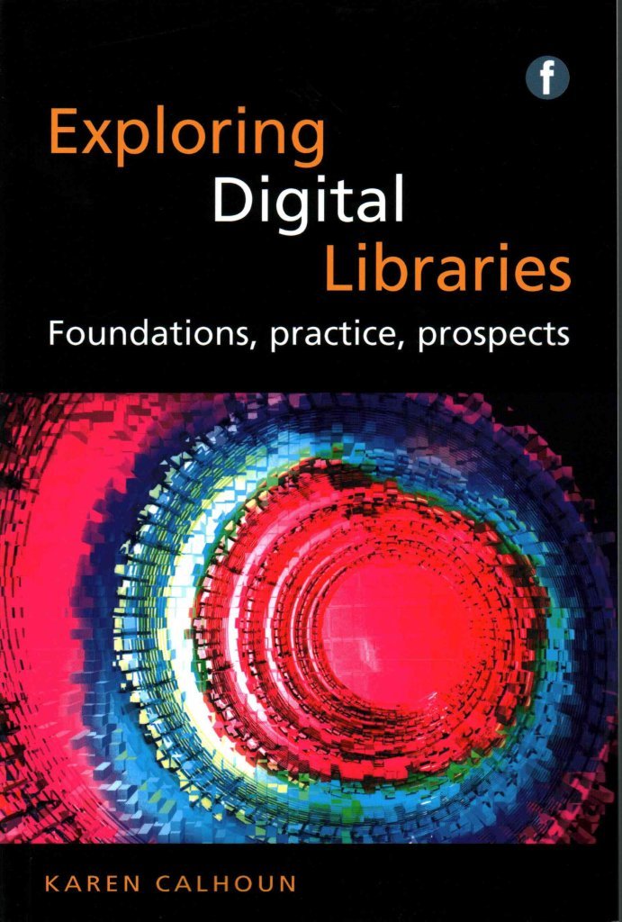 [Exploring Digital Libraries: Foundations, Practice, Prospects] (By: Karen Calhoun) [published ...