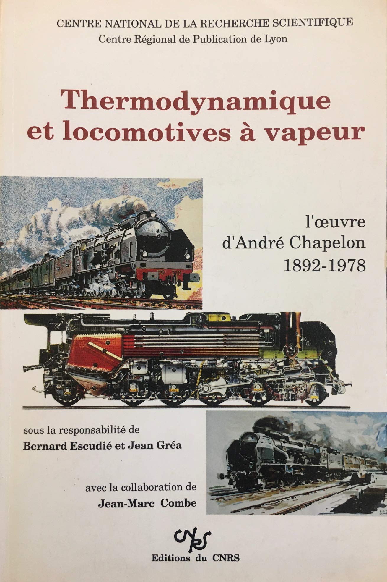Thermodynamique et locomotives à vapeur: L'œuvre d'André Chapelon, 1892 ...