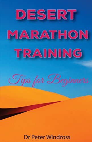 Desert Marathon Training: Tips for Beginners by Dr Peter Windross by ...