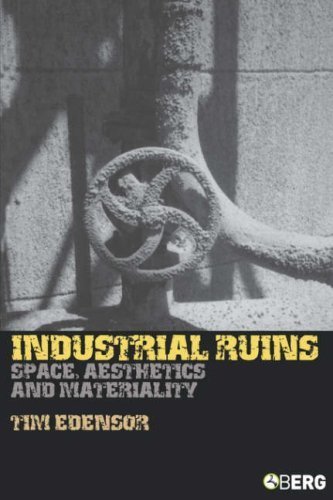 Industrial Ruins: Space, Aesthetics and Materiality by Tim Edensor by ...