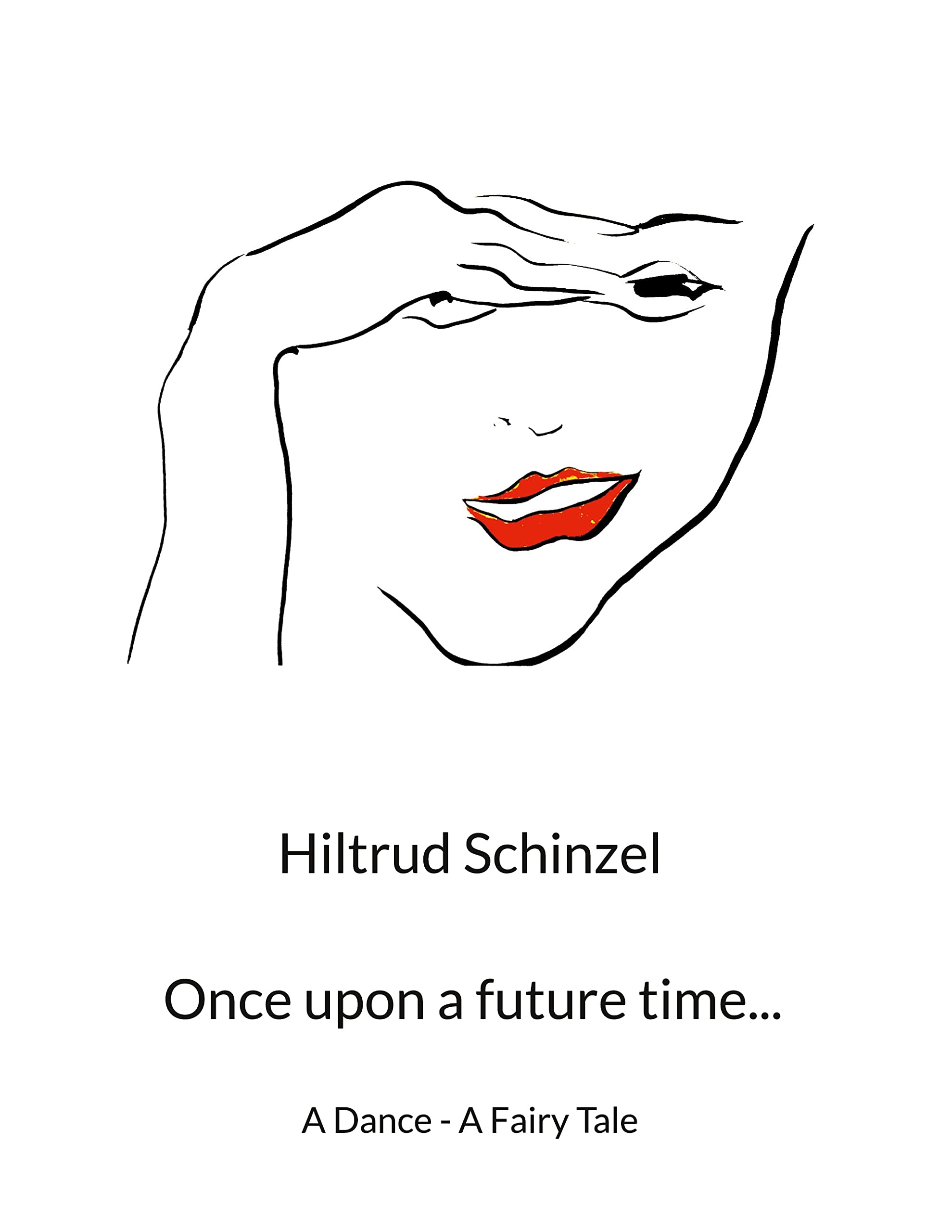 Once upon a future time...: A Dance - A Fairy Tale by Hiltrud Schinzel ...