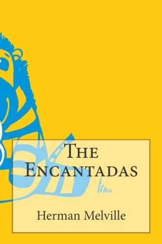 The Encantadas by Herman Melville (2014-12-22) by Herman Melville ...