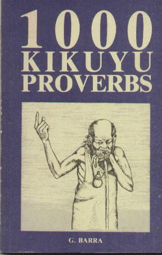 1000 Kikuyu Proverbs by G. Barra | Goodreads