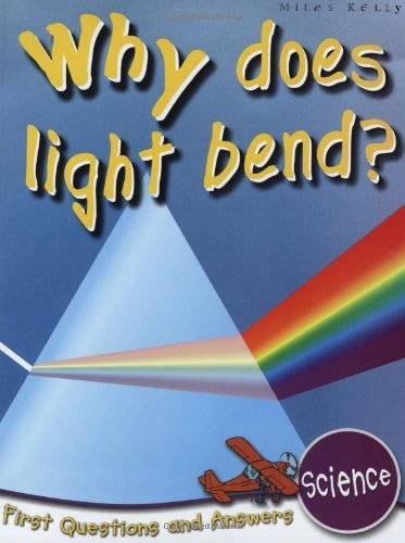 Science: Why Does Light Bend? (First Questions and Answers) by Chris Oxlade by Chris Oxlade ...