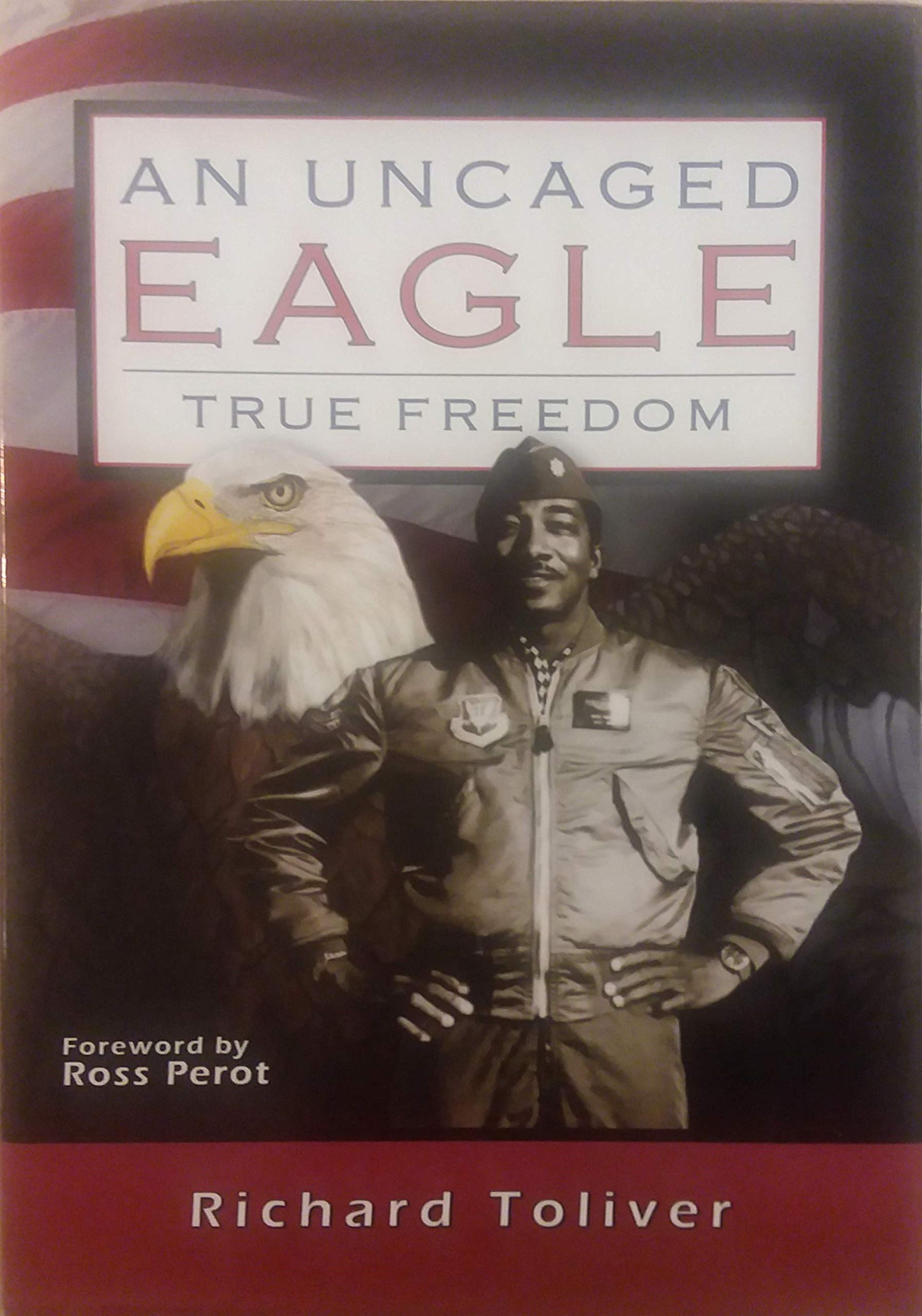 An Uncaged Eagle: True Freedom by Richard Toliver | Goodreads