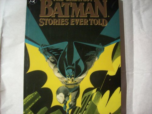 The Greatest Batman Stories Ever Told by Bob Kane by Bill Finger ...